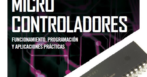 Microcontroladores Funcionamiento, programación y aplicaciones ...