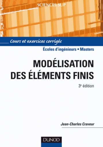 Modélisation par éléments finis : Cours et exercices corrigés - 3ème édition - FORMATION B.TP.H