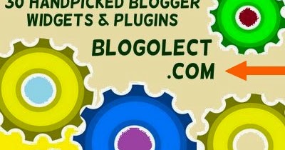 30 Handpicked Blogger Widgets and Plugins | Blogolect