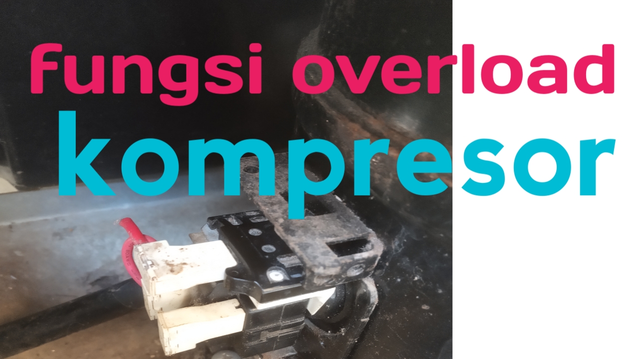 Cara kerja overload kompresor kulkas 2 pintu - Juraganacee.com
