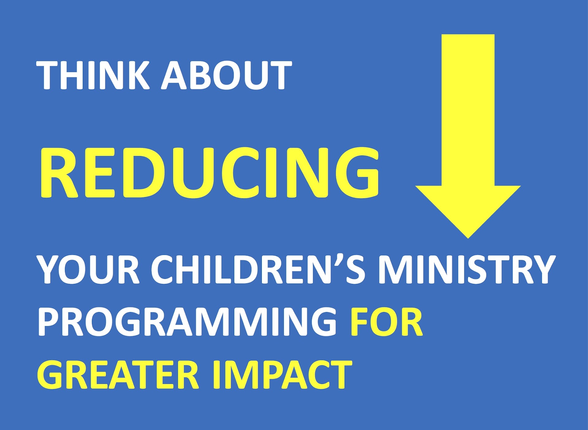 Think About Reducing Your Children's Ministry Programming for Greater ...