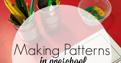 MAKING PATTERNS IN PRESCHOOL | you clever monkey