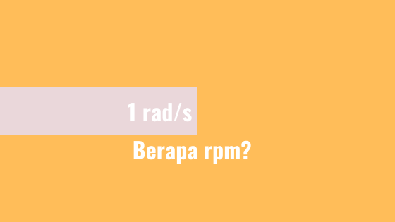 Mengubah 1 Rad s Menjadi Rpm Soal Fisika mengubah-1-rad-s-menjadi-rpm-soal-fisika