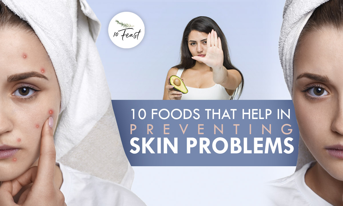 10 Foods That Help in Preventing Skin Problems - 10feast