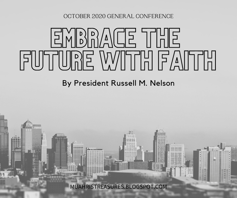 Embrace the Future with Faith By President Russell M. Nelson