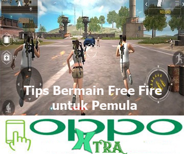 Penting! 5 Tips Bermain Free Fire untuk Pemula - Tutorial Oppo