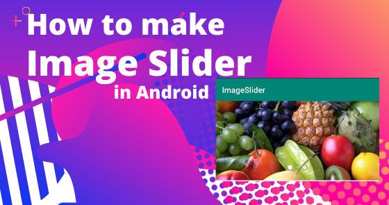 Image Slider in Android with library [Easy and Fast Implementation]