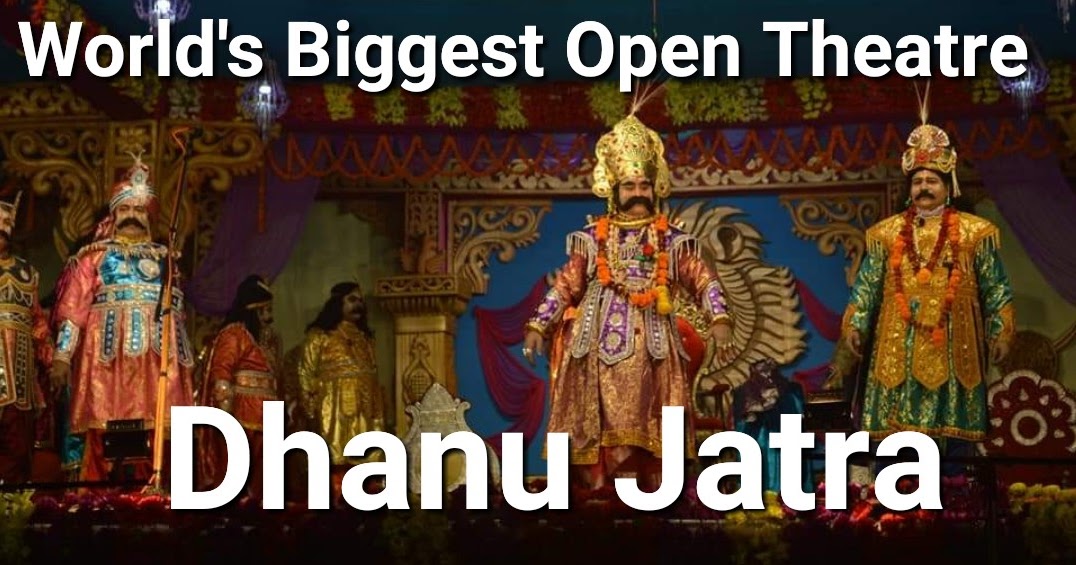 Dhanu Jatra- Biggest Open Theatre in the World