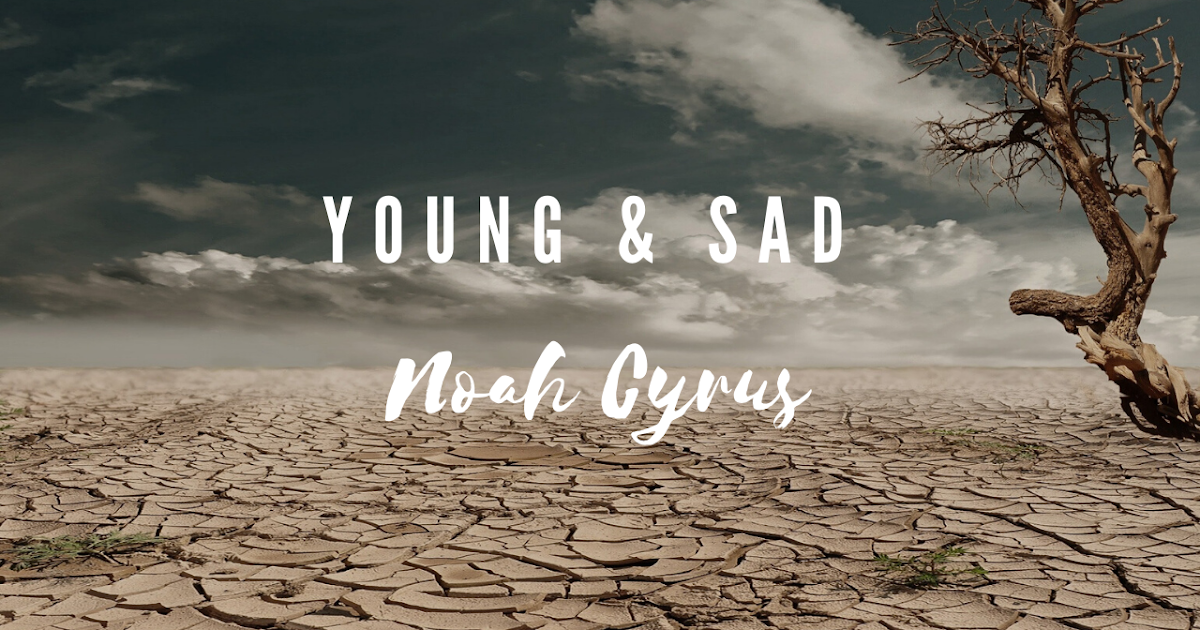 Noah Cyrus - Young & Sad (Lyrics)