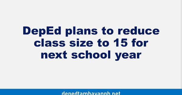 DepEd plans to reduce class size to 15 for next school year ...
