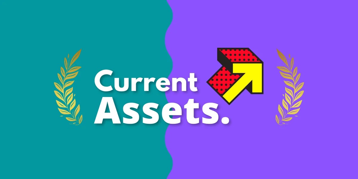 Current Assets for Complete Beginners [Step by Step Guide]
