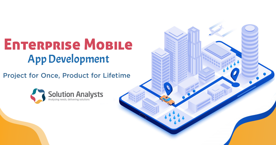 Mobile App Development Company: Why You Should Treat Your Business App ...