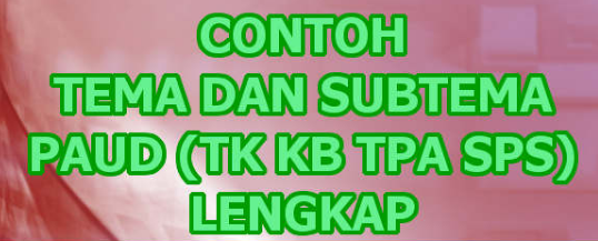CONTOH TEMA DAN SUB TEMA PENDIDIKAN ANAK USIA DINI SEMESTER 1 | Maher ...