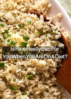 Is Rice Really Bad For You When You Are On A Diet?