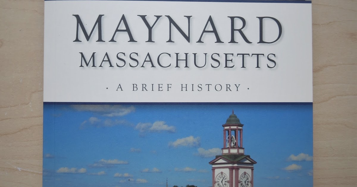 Maynard Life Outdoors and Hidden History of Maynard: MAYNARD ...