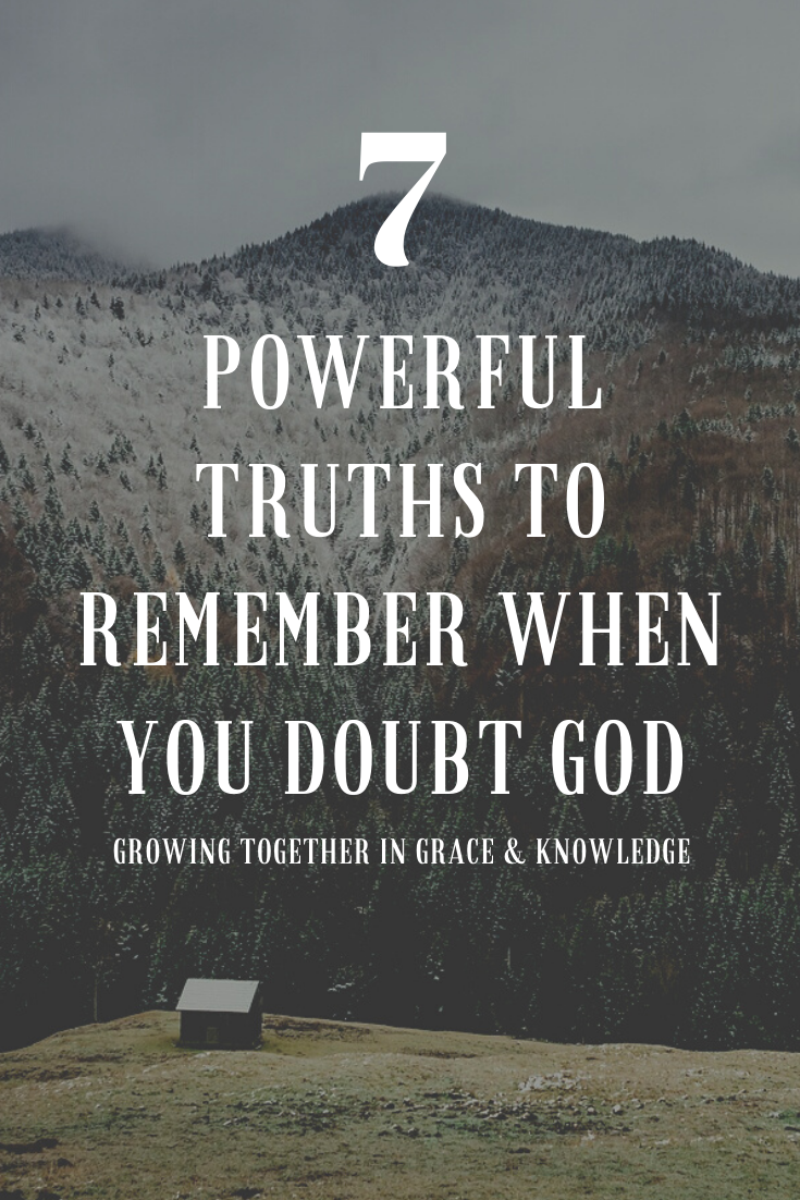 7 Powerful Truths To Remember When You Doubt God 7-powerful-truths-to-remember-when-you-doubt-god