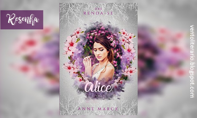 O Vento me disse... #70 - Alice - Anne Marck - Vento Literário