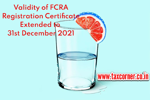 Validity of FCRA Registration Certificate Extended to 31st December 2021
