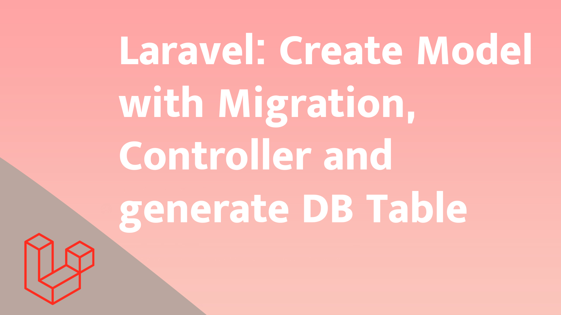 Laravel : Create Model with Migration, Controller and generate DB Table Laravel : Create Model with Migration, Controller and generate DB Table