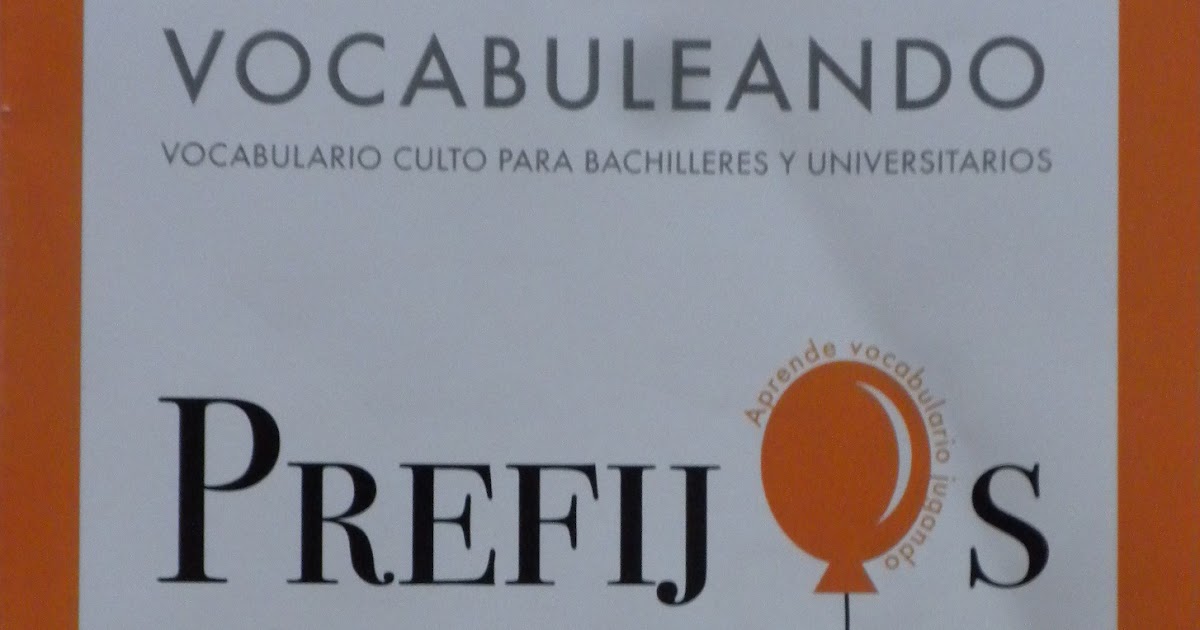 La antigua Biblos: Vocabuleando. Volumen 1: prefijos - Elena Martín ...