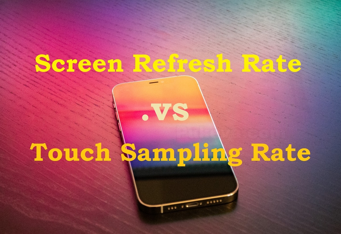 Apa Perbedaan Screen Refresh Rate dan Touch Sampling Rate? | PUKEVA