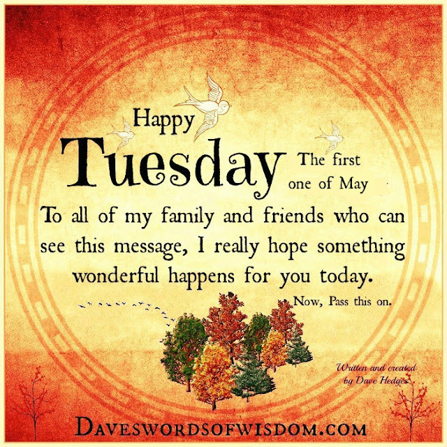 Daveswordsofwisdom Happy Tuesday The First Day Of May Daveswordsofwisdom Happy Tuesday The First Day Of May
