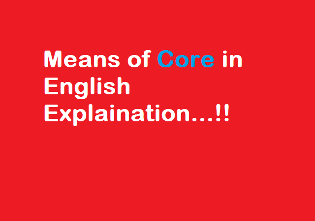 Means Of Core In English Explaination E Ad 32 means-of-core-in-english-explaination-e-ad-32
