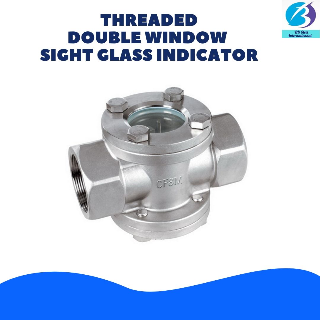 Double Window Sight Glass Flow Indicator - BB STEEL INTERNATIONNAL