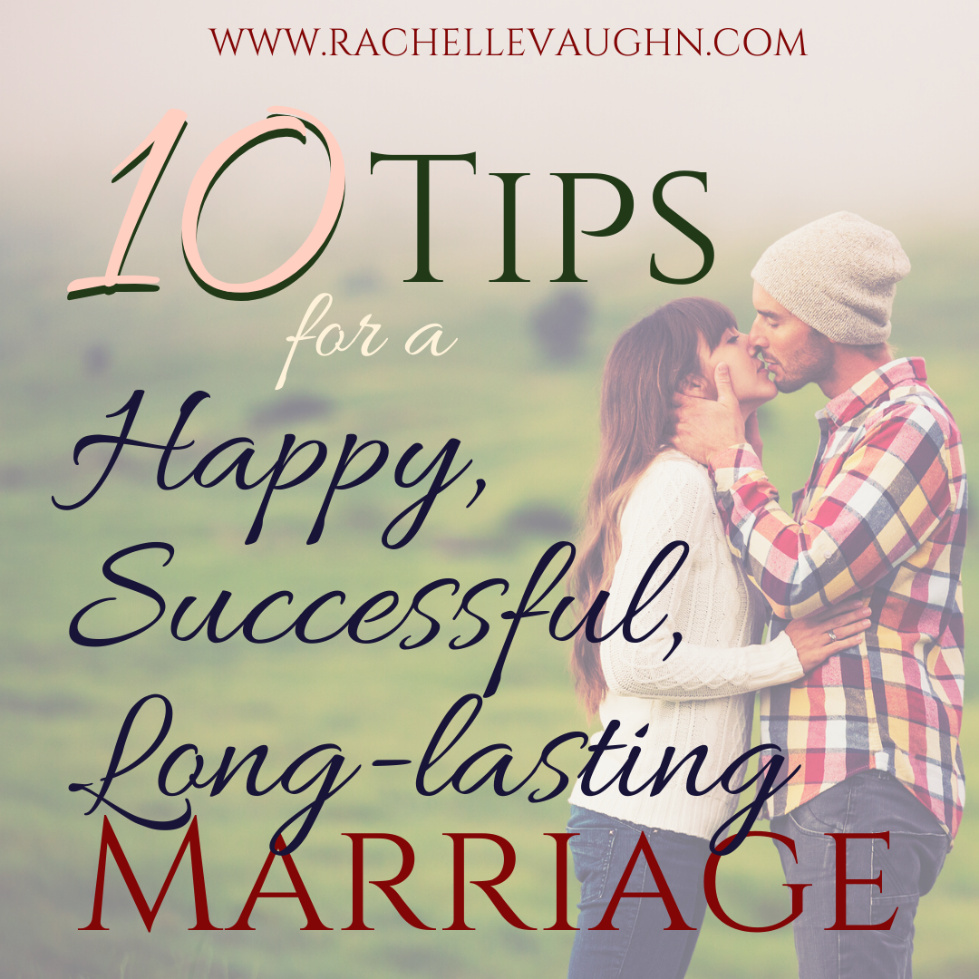 Rachelle Vaughn: 10 Tips For a Happy, Successful, Long-lasting Marriage