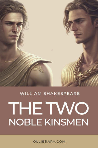 The Two Noble Kinsmen by William Shakespeare & John Fletcher