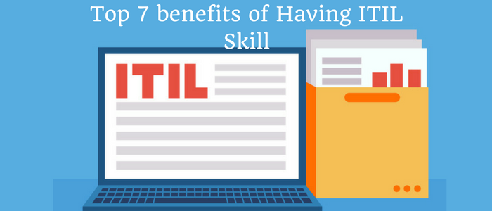 Top 7 benefits of Having ITIL Skill | Process News
