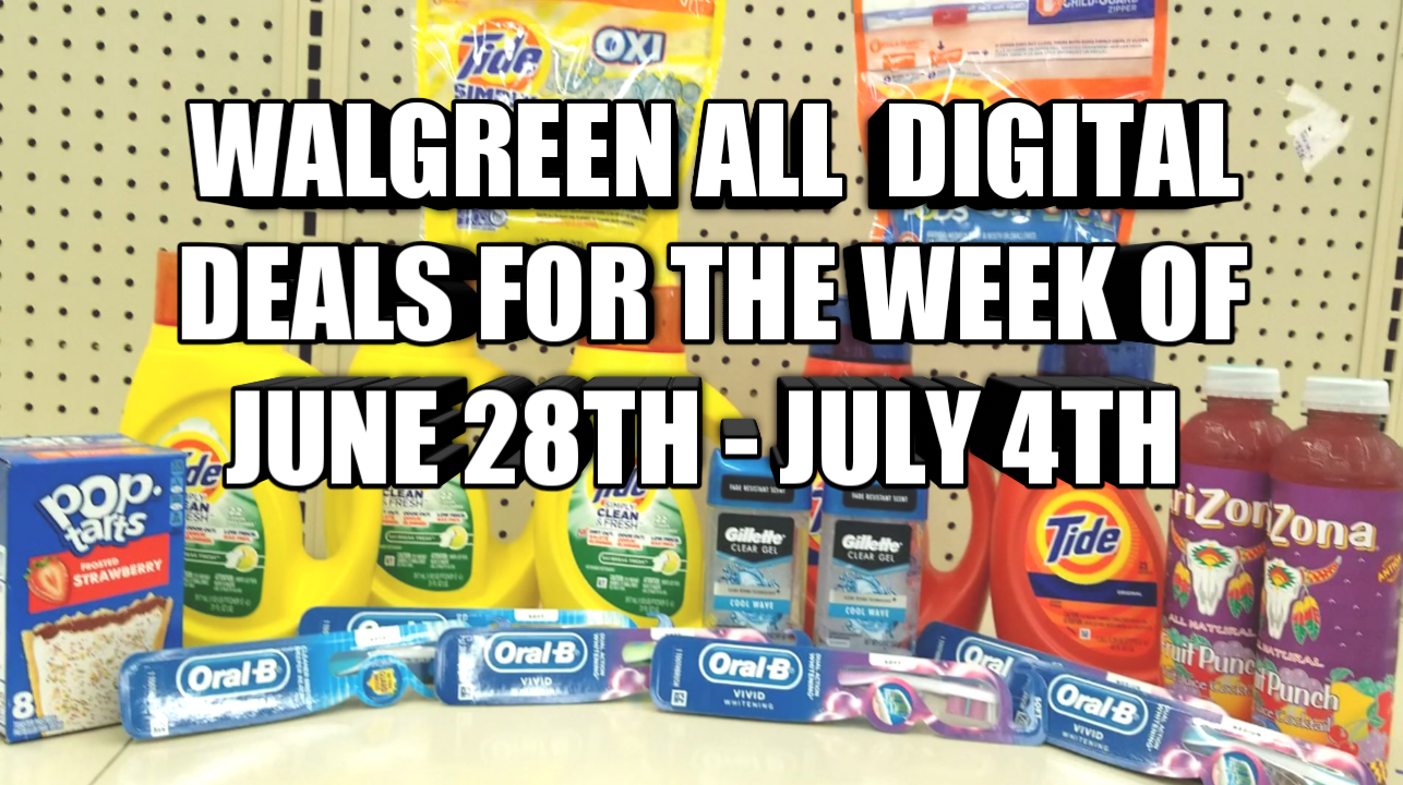 WALGREEN ALL DIGITAL SCENARIOS FOR THE WEEK OF JUNE 28TH - JULY 4TH
