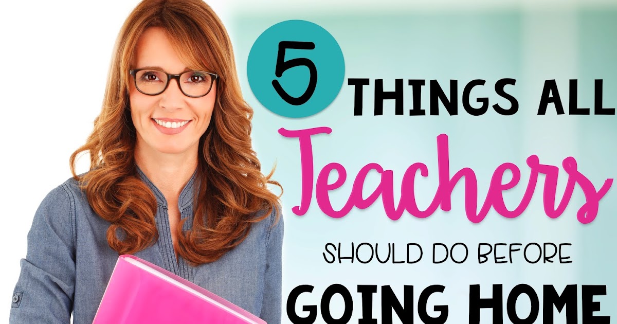5 Things All Teachers Should Do Before Going Home Hippo Hooray For 5-things-all-teachers-should-do-before-going-home-hippo-hooray-for
