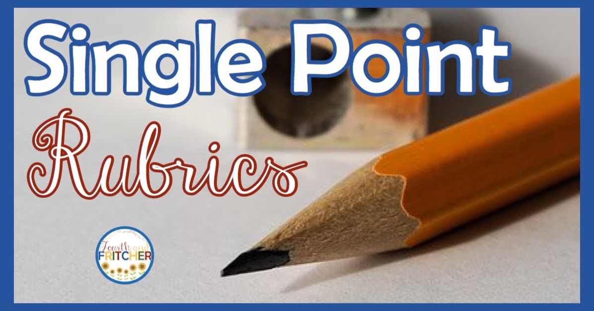 Fourth and Fritcher: Single Point Rubrics for Writing