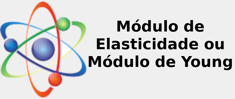2022: ☢️ Módulo de Elasticidade ou Módulo de Young (Resumo e Exemplos)