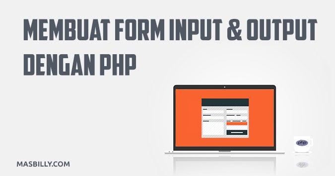 Cara Membuat Form Input dan Output Sederhana dengan PHP Tanpa Database ... Cara Membuat Form Input dan Output Sederhana dengan PHP Tanpa Database ...