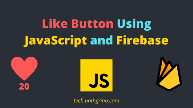 Like Button Using JavaScript and Firebase