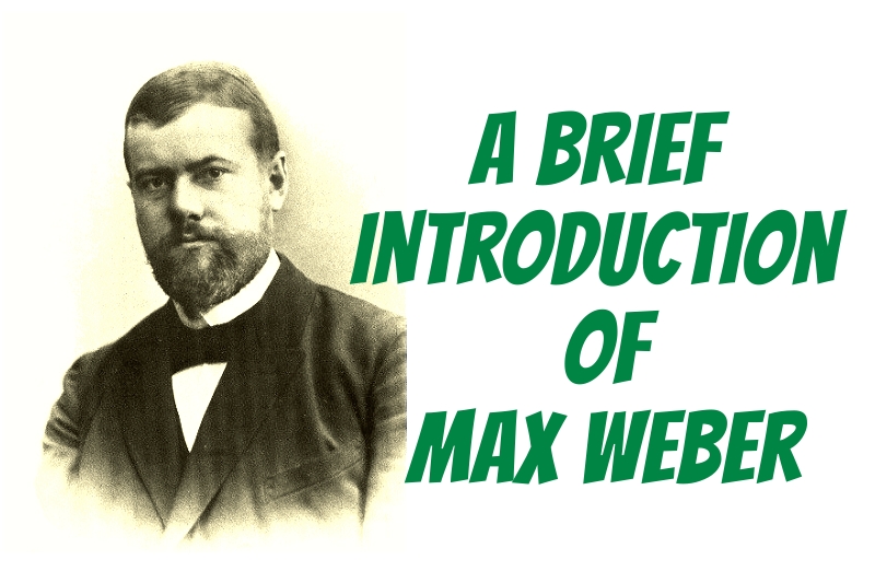 A Brief Introduction of Max Weber