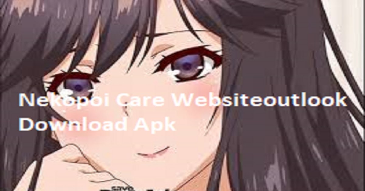 Nekopoi Care Websiteoutlook Download APK 2022 - Sipulasia.com