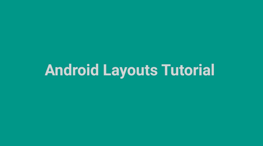 Android Layouts | Viral Android – Tutorials, Examples, UX/UI Design