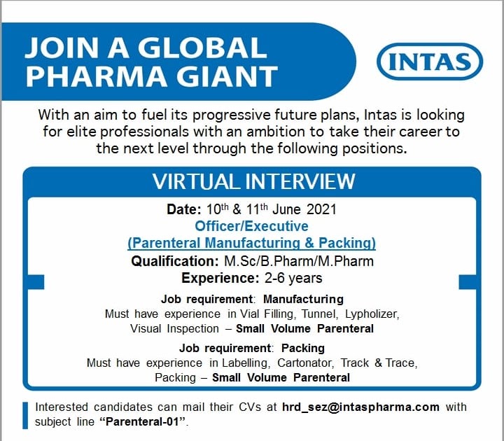 INTAS PHARMACEUTICALS - VIRTUAL INTERVIEW FOR OFFICER / EXECUTIVE AT PARENTRAL MANUFACTURING PLANT.