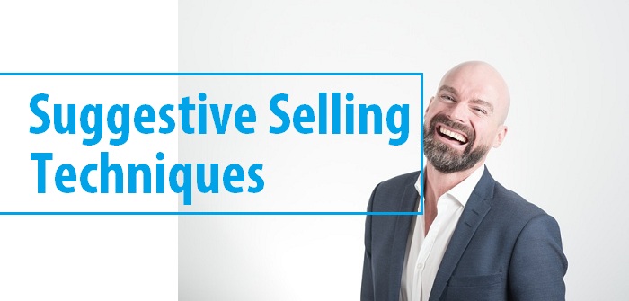 Suggestive Selling Techniques Tips - Sales Skills And Techniques