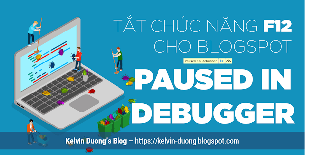 Tắt chức năng F12 (Paused in Debugger) đối với Blogspot - Kelvin Duong ...