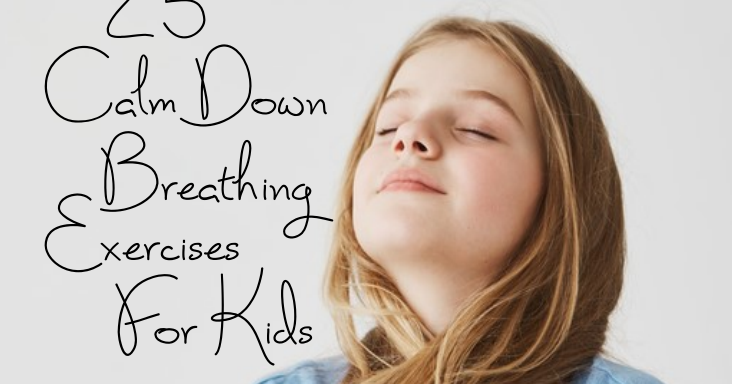 25 Calm Down Breathing Exercises for Kids | And Next Comes L ...