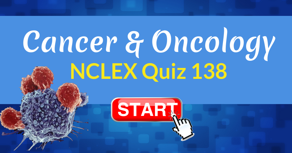 Cancer and Oncology | NCLEX Quiz 138