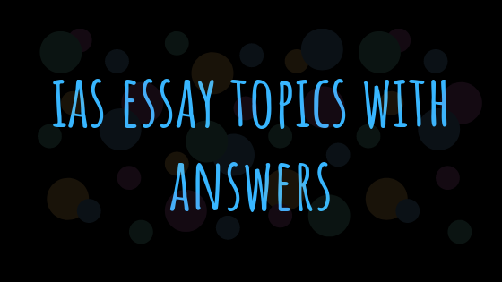 IAS Essay Topics With Answers IAS Exam Guide ias-essay-topics-with-answers-ias-exam-guide