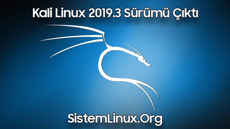 Kali Linux 2019.3 Sürümü Çıktı Kali Linux 2019.3 Sürümü Çıktı