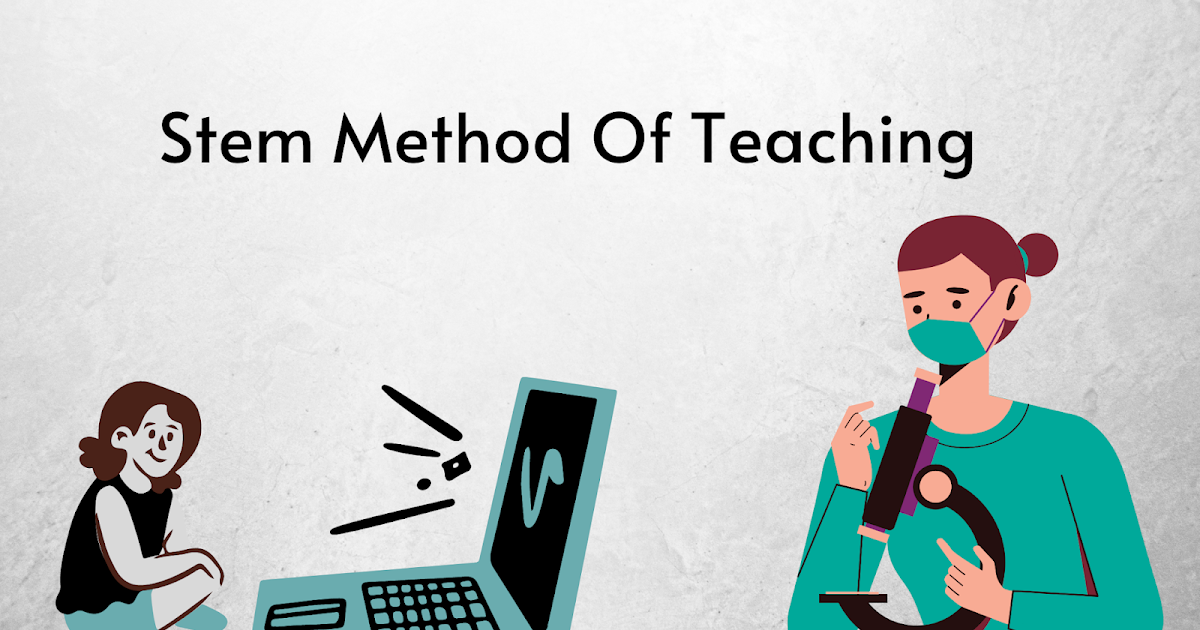 What Is Stem Method Of Teaching
