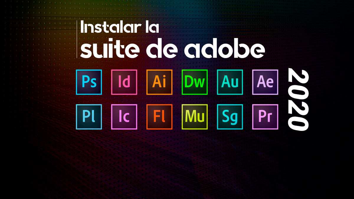 Instalar la suite adobe 2020 completamente gratis