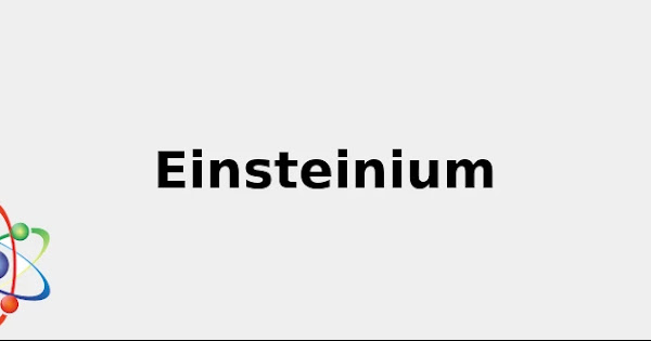 Atomic Number 99 (Einsteinium: Color, Uses, State and more...) 2022